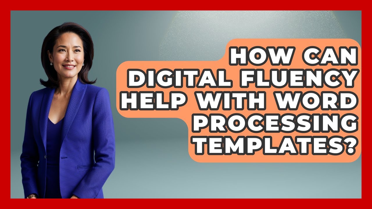 How Can Digital Fluency Help With Word Processing Templates? | Real Life Curriculum News