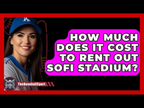 How Much Does It Cost To Rent Out Sofi Stadium? - The Baseball Xpert