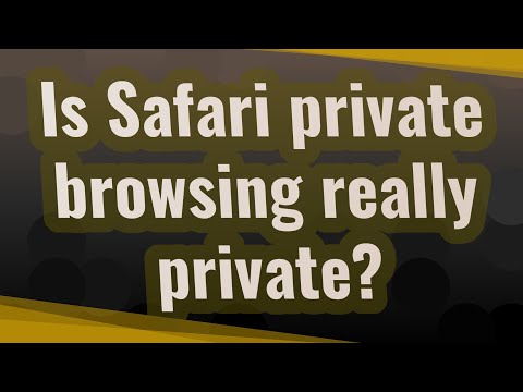 Is Safari private browsing really private?