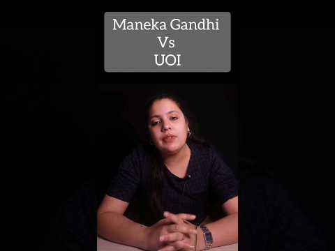 Maneka Gandhi vs UOI Landmark Supreme Court Judgement