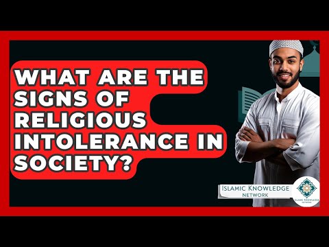 What Are The Signs Of Religious Intolerance In Society? - Islamic Knowledge Network