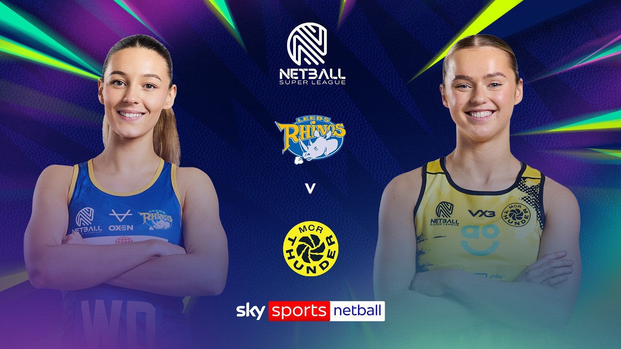 LIVE | Leeds Rhinos v AO Manchester Thunder | Netball Super League!