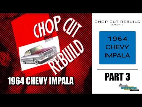 Chop Cut Rebuild: 1964 Chevy Impala - Part 3