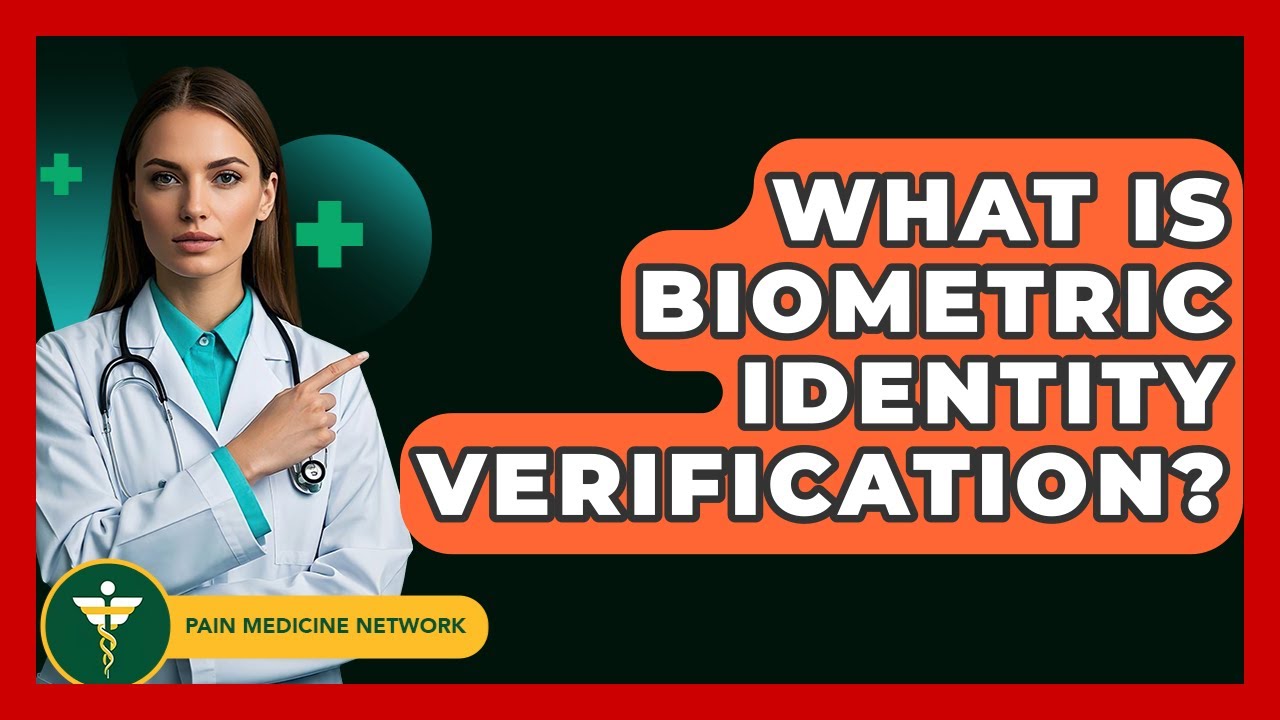 What Is Biometric Identity Verification? - Pain Medicine Network