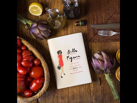 Bella Figura: How to Live, Love, and Eat the Italian Way