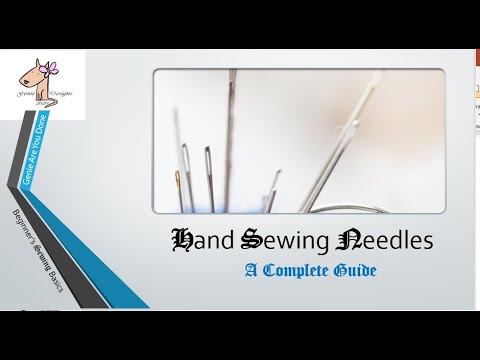 Beginner's Sewing Basics - A Complete Guide to Hand Sewing Needles, How to thread a needle and Types