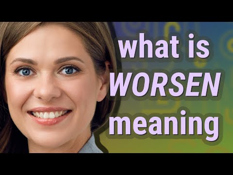 Worsen | meaning of Worsen