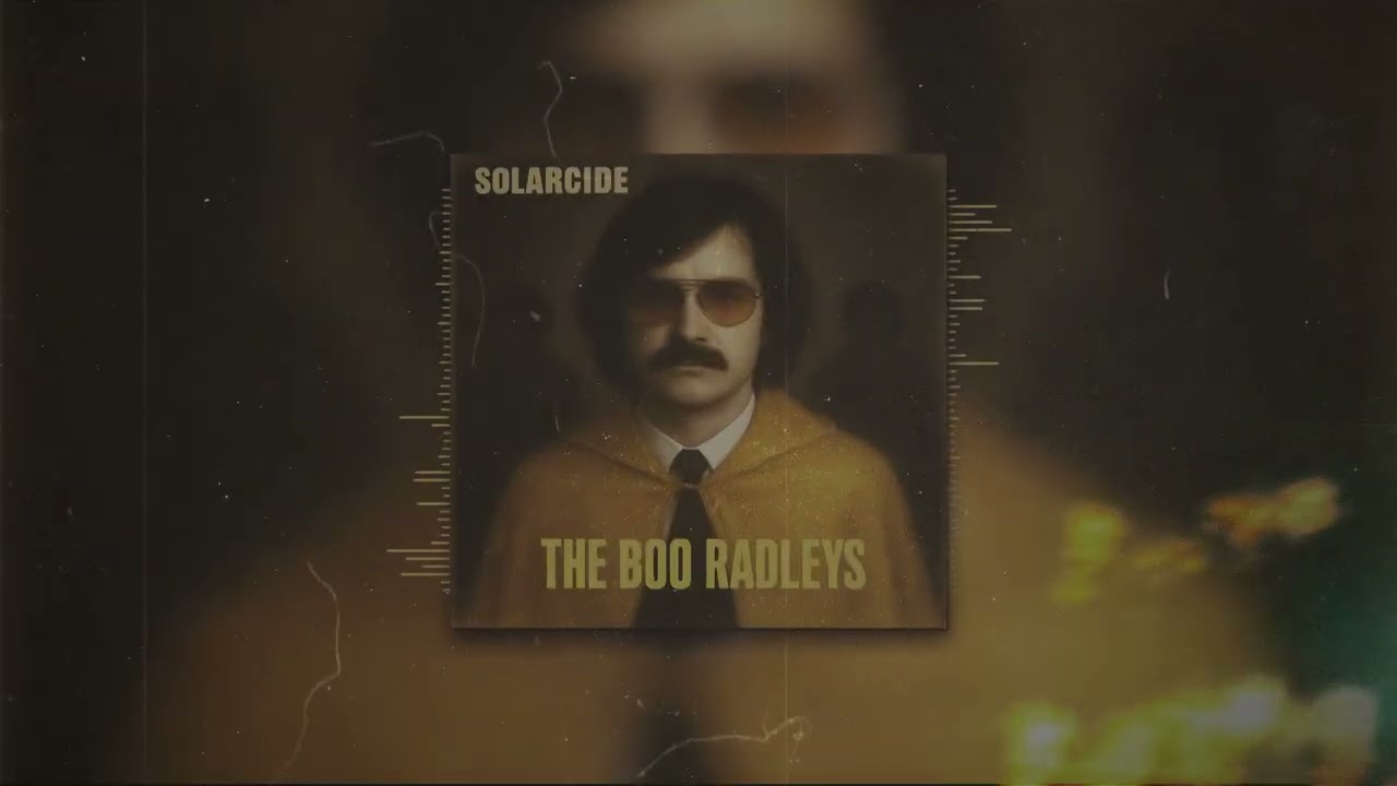 The Boo Radleys - Solarcide (Single edit) (Official Visualiser)