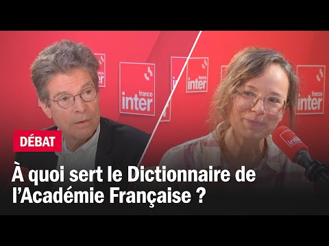 À quoi sert le Dictionnaire de l’Académie Française ? - Le débat du 7/10