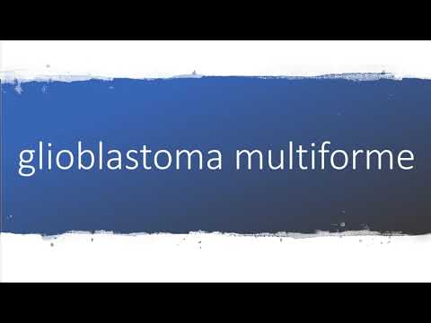 How to pronounce glioblastoma multiforme
