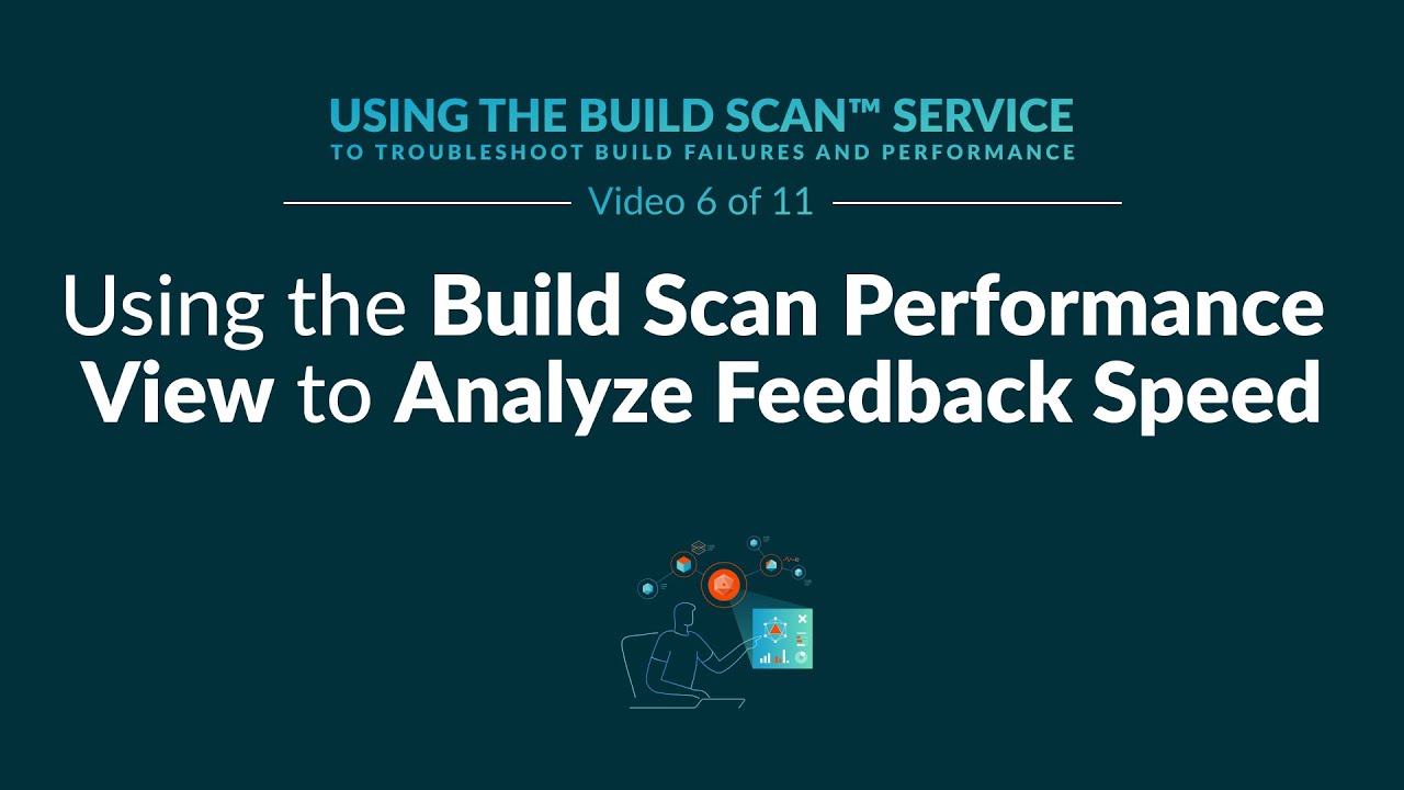 Using the Build Scan Performance View to Analyze Feedback Speed