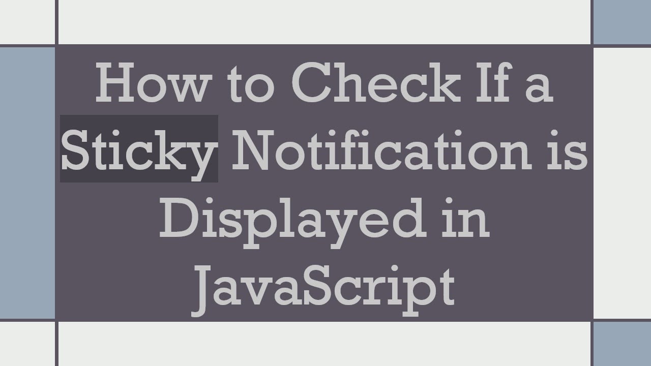 How to Check If a Sticky Notification is Displayed in JavaScript