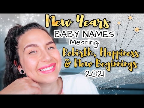Unique NEW YEARS BABY NAMES For Boys & Girls - Meaning: Rebirth, Happiness & New Beginnings in 2021!
