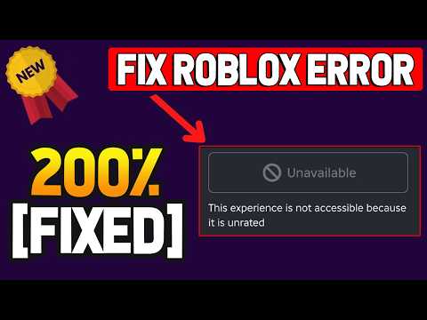 How To Fix This Experience Is Not Accessible Because It Is Unrated Roblox (2025 Updated Way)