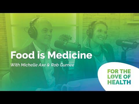 Food is Medicine with Michelle Axe and Rob Gurnee