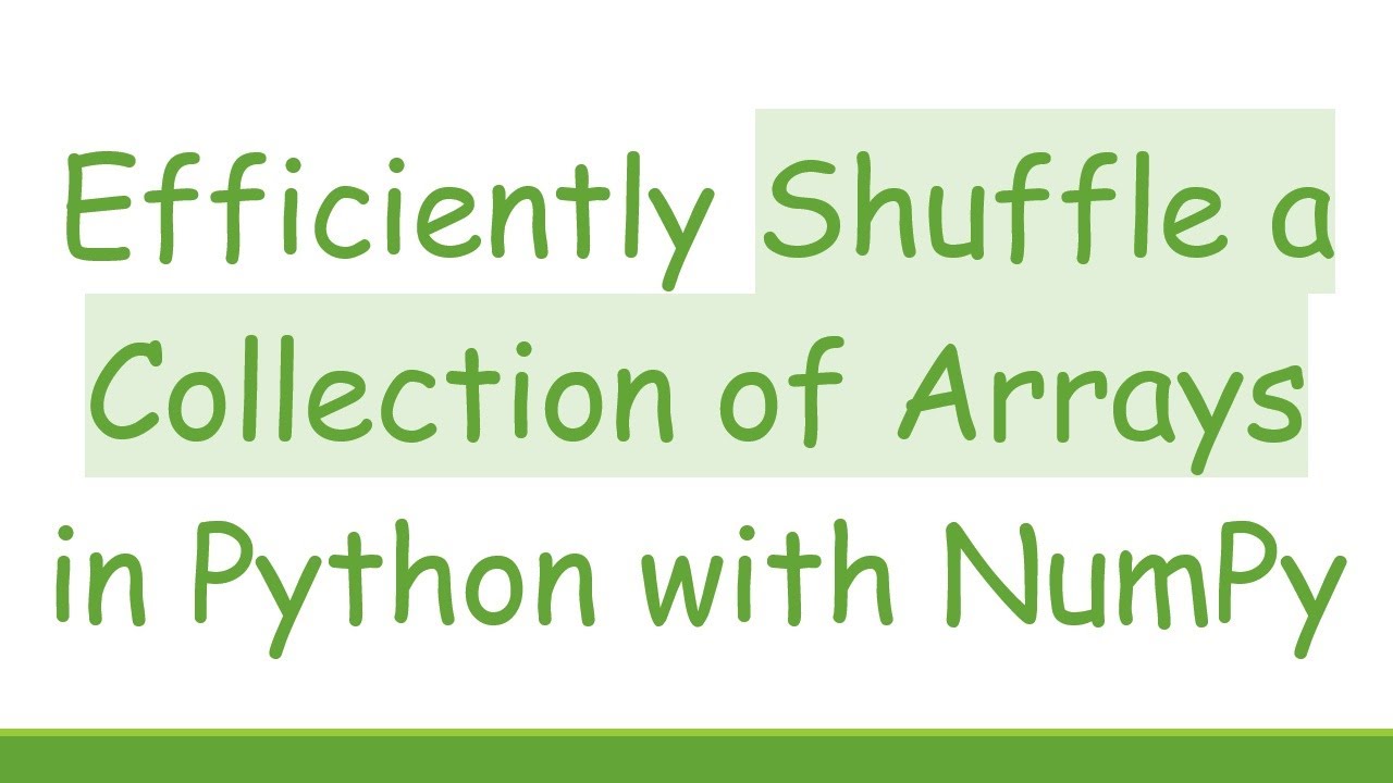 Efficiently Shuffle a Collection of Arrays in Python with NumPy