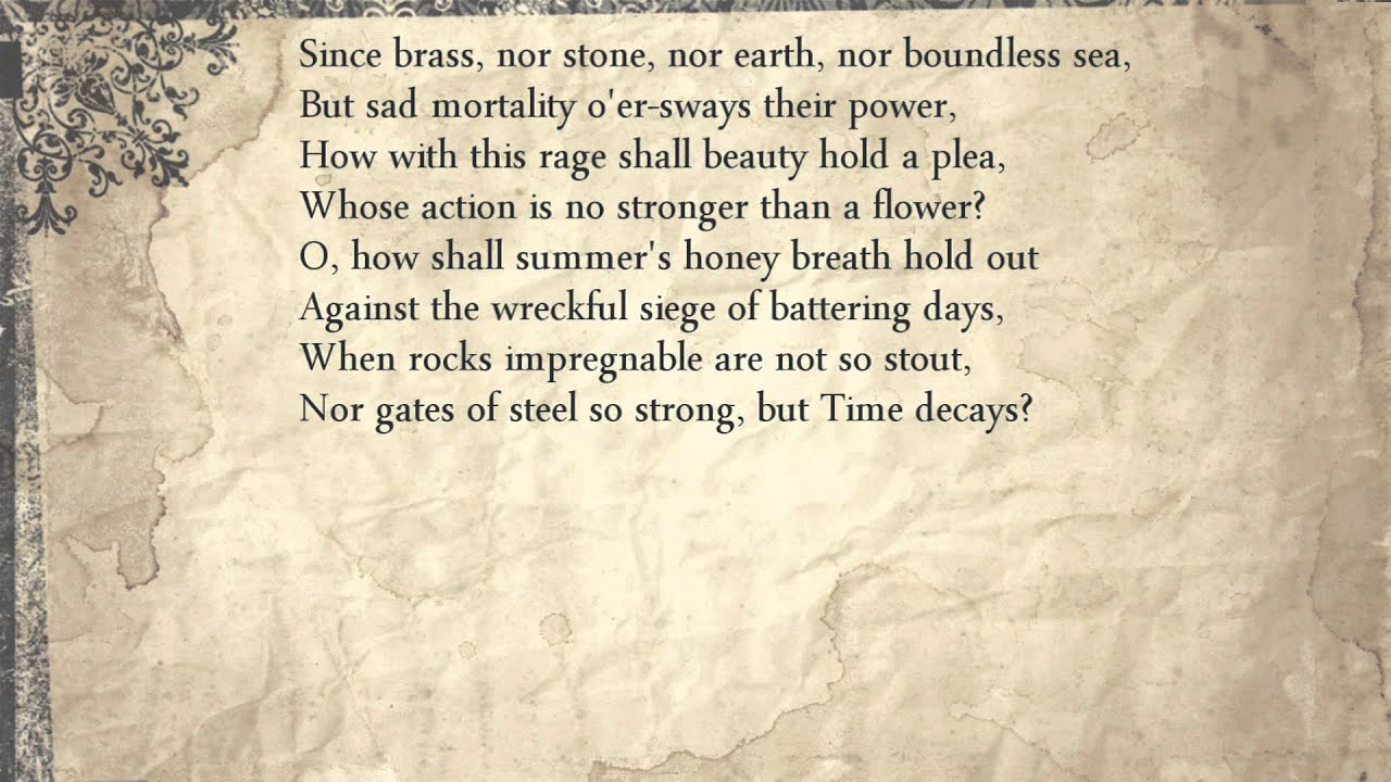 Sonnet 65: Since brass, nor stone, nor earth, nor boundless sea