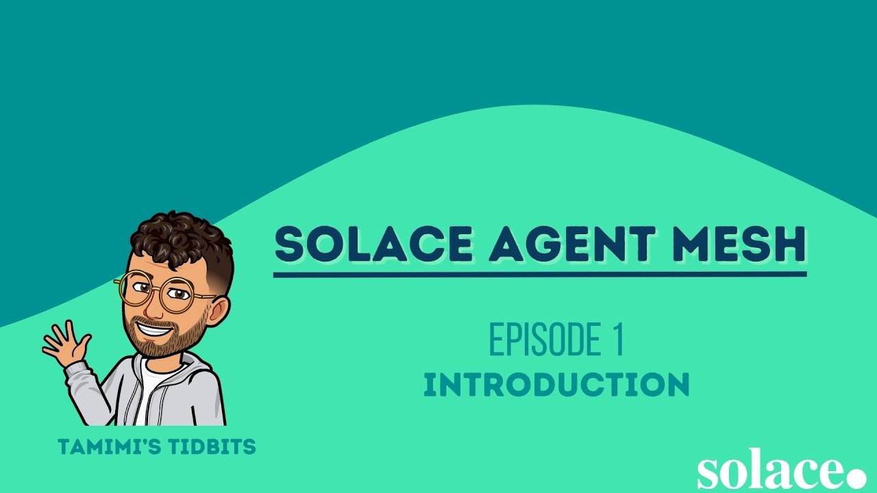Solace Agent Mesh Episode 1 - Introduction