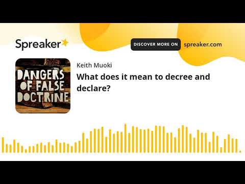 What does it mean to decree and declare?