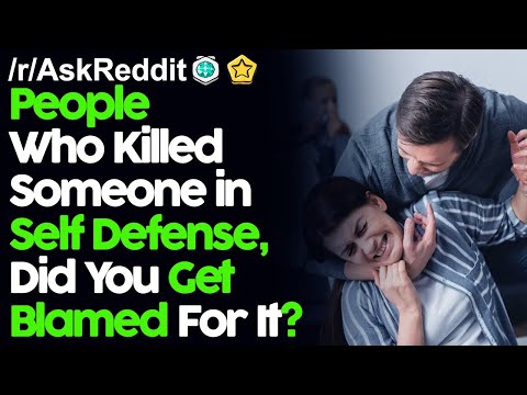 People Who Killed Someone in Self Defense, Did You Get Blamed For It? r/AskReddit Reddit Stories