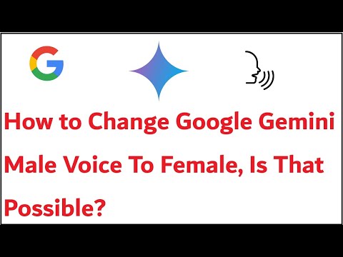 How to Change Google Gemini Male Voice To Female, Is That Possible ?