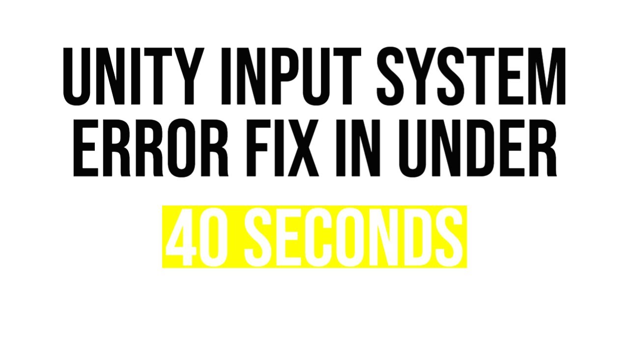 Unity Input System Error Fix Under 40 Seconds