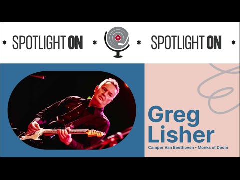 Greg Lisher: From Camper Van to Circuitry Man (Spotlight On : 241)