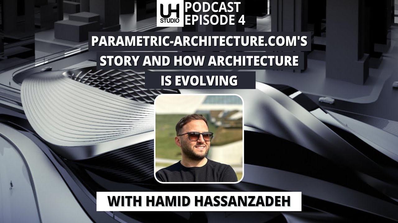 04 Parametric-architecture.com and how architecture is evolving with Hamid Hassanzadeh