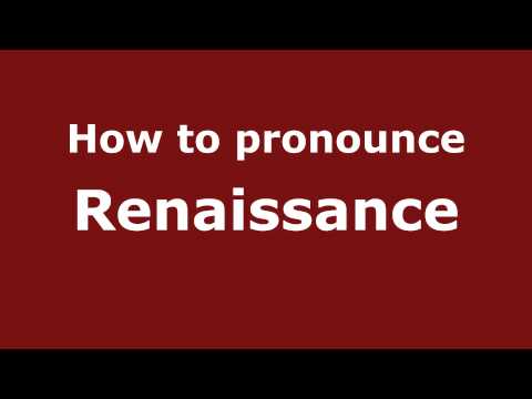 How to Pronounce Renaissance - PronounceNames.com