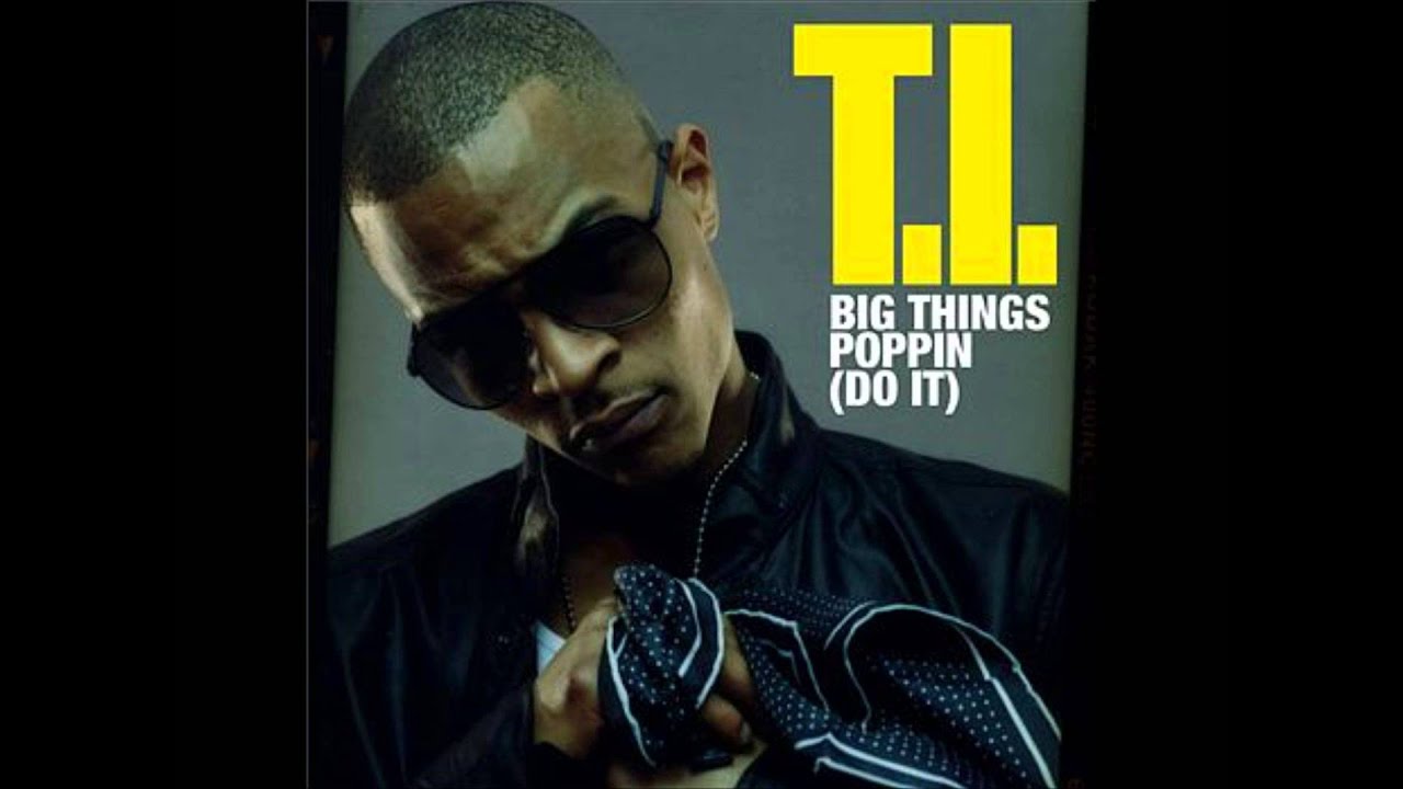 TI - Big Things Poppin (Clean, Audio)