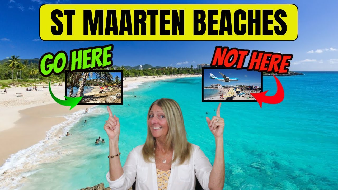 ST MAARTEN BEACHES | Where to GO and Where to AVOID