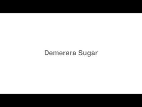 How to Pronounce "Demerara Sugar"