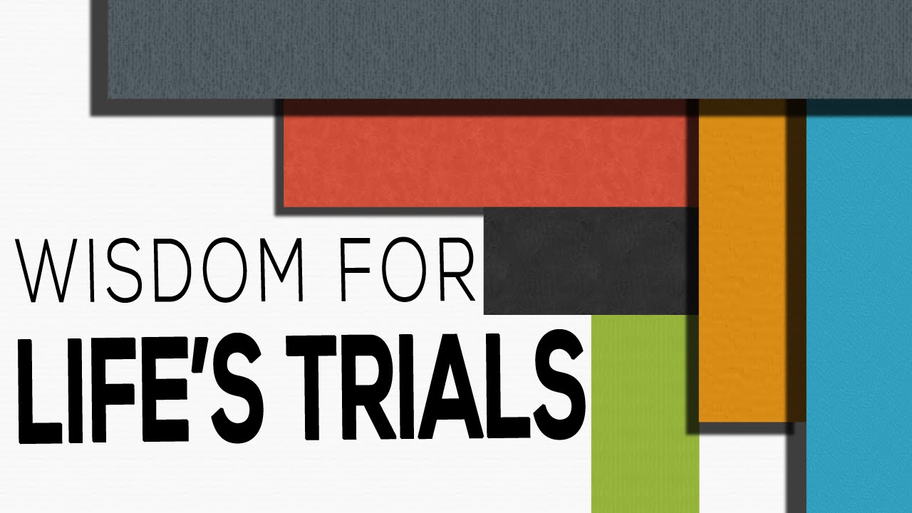 Wisdom For Life's Trials - James 1:5-8
