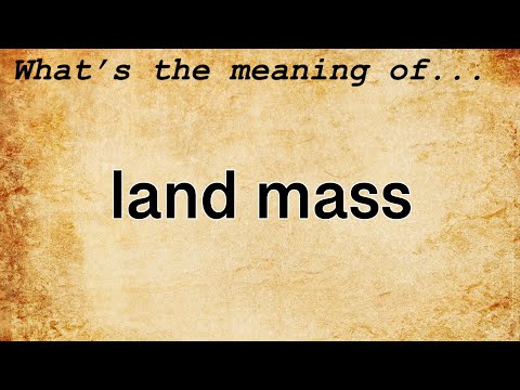 Land Mass Meaning : Definition of Land Mass