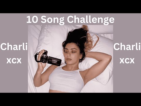 10 Song Challenge - Charli xcx
