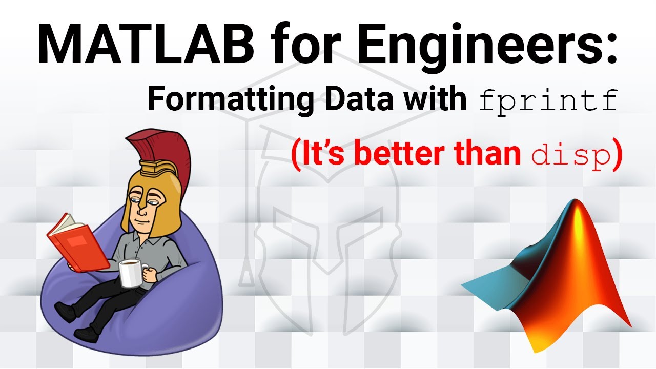 MATLAB for Engineers - Formatting Text with the fprintf Function: It's Better Than disp