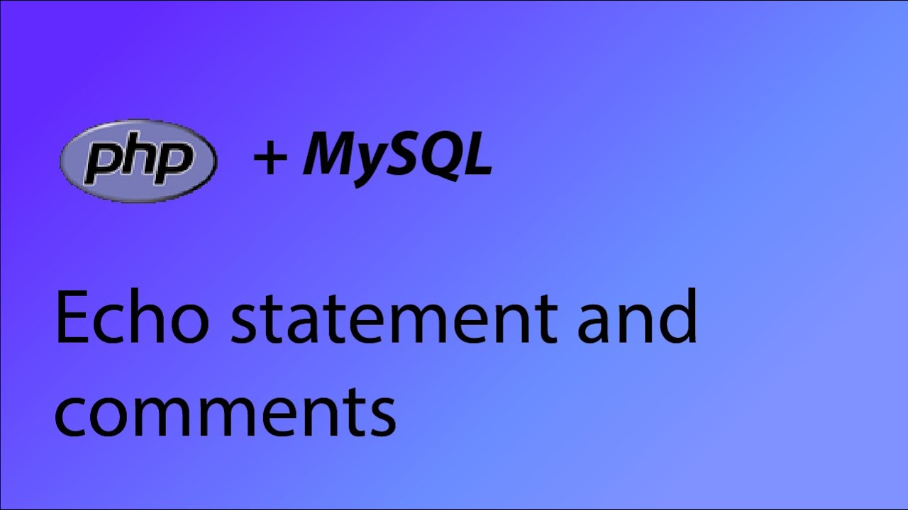 PHP & MySQL Tutorial 2 - Echo statement and comments