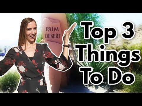 Top 3 Things To Do in Palm Desert!