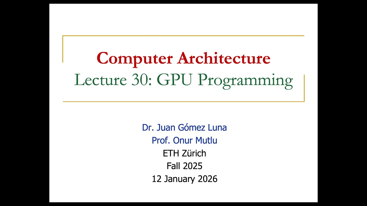 Comp. Arch. - Lecture 30: GPU Programming (Fall 2025)