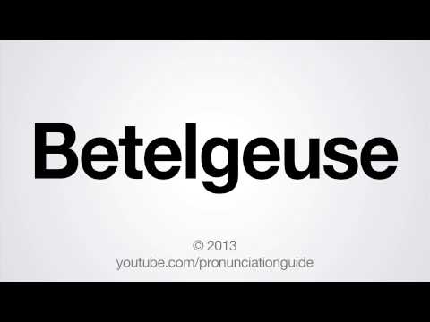How to Pronounce Betelgeuse