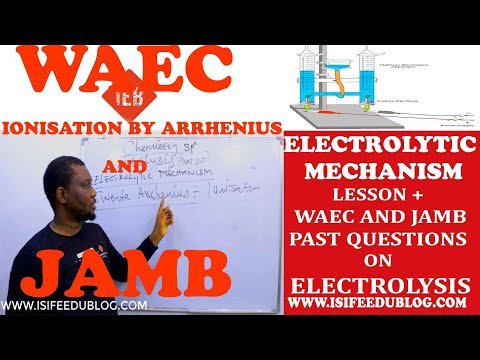 What is Electrolytic Mechanism | what is ionization by svante Arrhenius | Jamb and waec tutorial