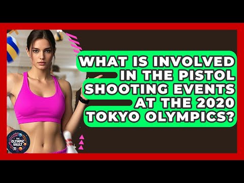 What Is Involved In The Pistol Shooting Events At The 2020 Tokyo Olympics? - The Olympic Vault