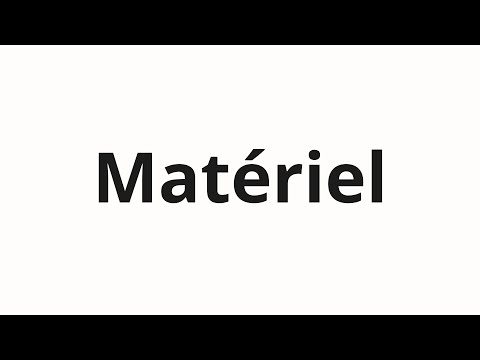 How to pronounce Matériel