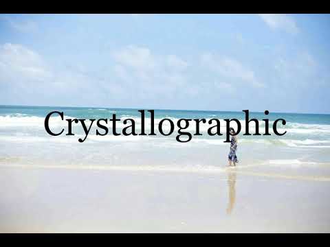 How To Pronounce Crystallographic🌈🌈🌈🌈🌈🌈Pronunciation Of Crystallographic