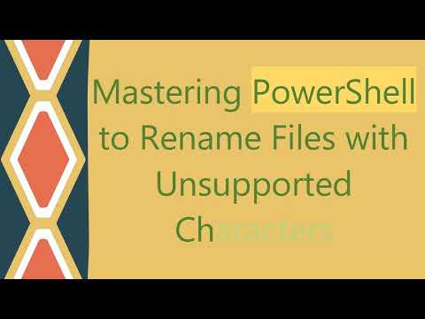 Mastering PowerShell to Rename Files with Unsupported Characters