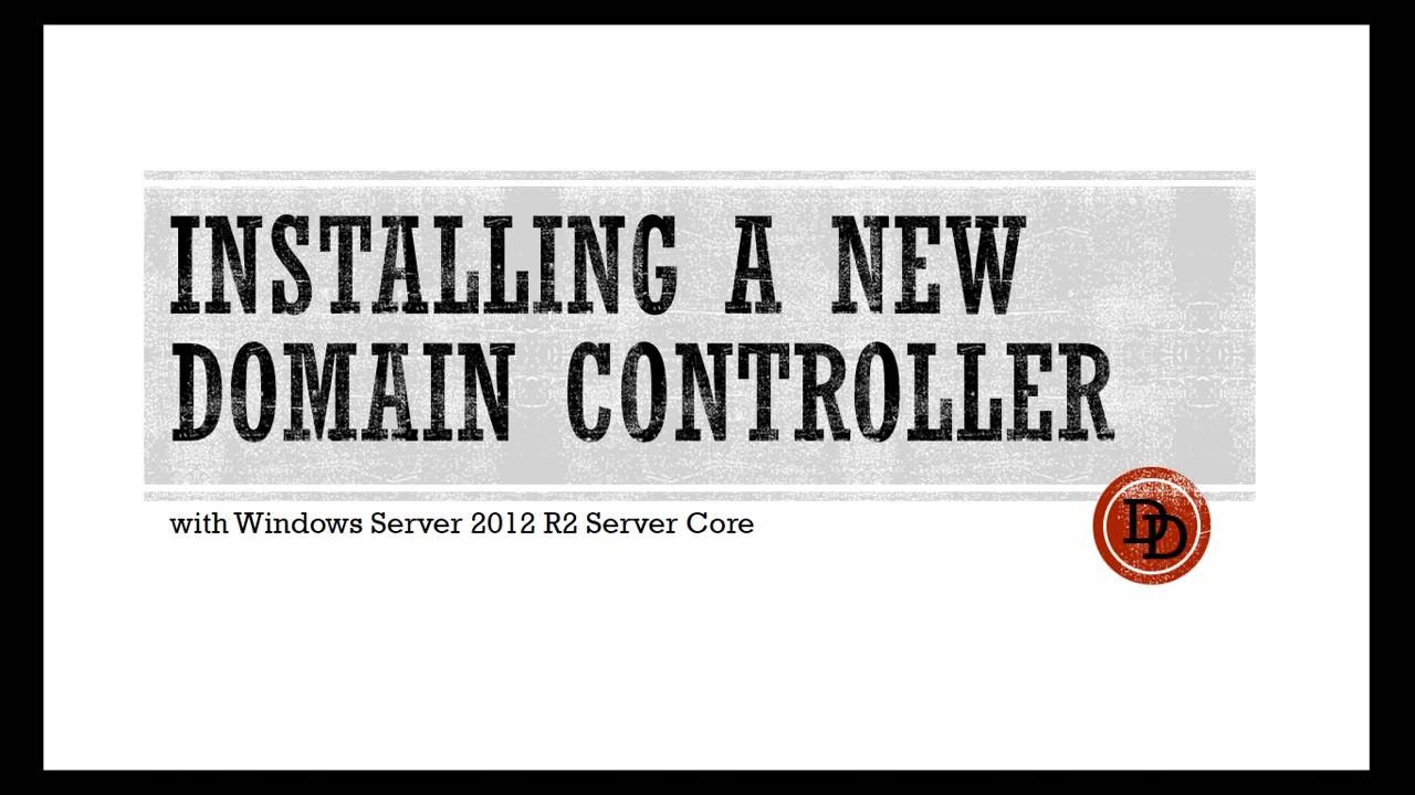 Installing a New Domain Controller with Windows Server 2012 R2 Server Core