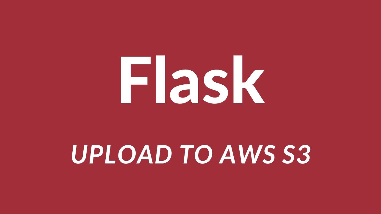 How to Upload Files to AWS S3 in Flask