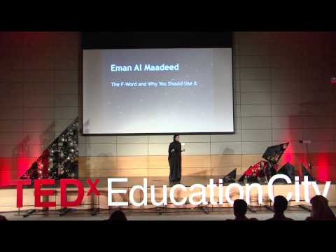 The 'F' Word and Why You Should Use It | Eman Al-Maadeed | TEDxEducationCity