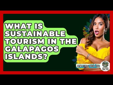 What Is Sustainable Tourism In The Galapagos Islands? - South America Travel Pros