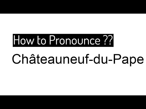 How to Pronounce Châteauneuf-du-Pape Correctly